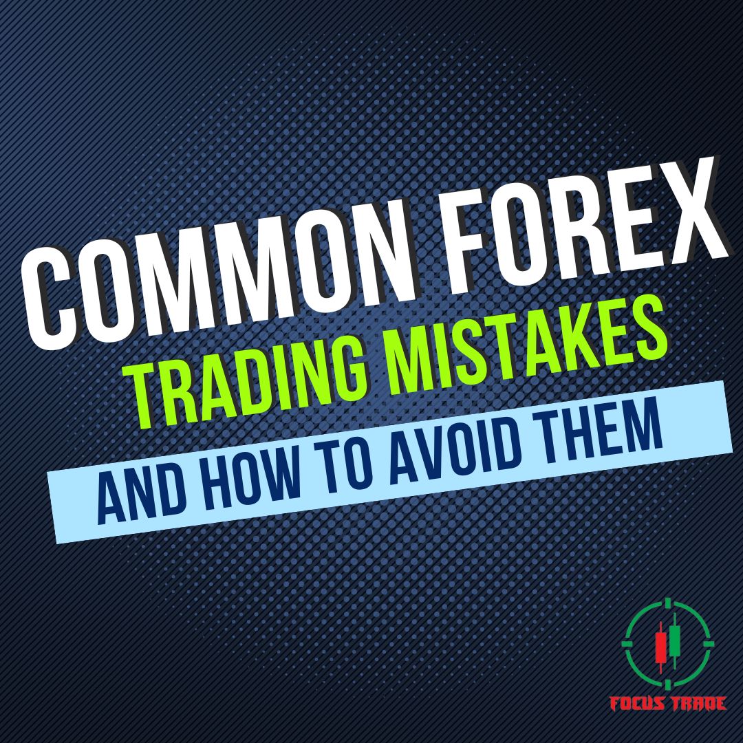 Common Forex Trading Mistakes Beginners - Focus Trade